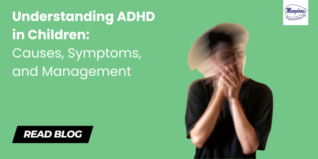 Understanding ADHD in Children: Causes, Symptoms, and Management ...